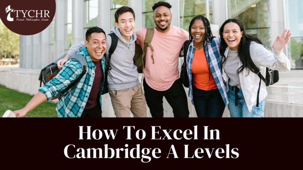 Cambridge A Levels vs. IB: Choosing the Right Path | TYCHR Blog